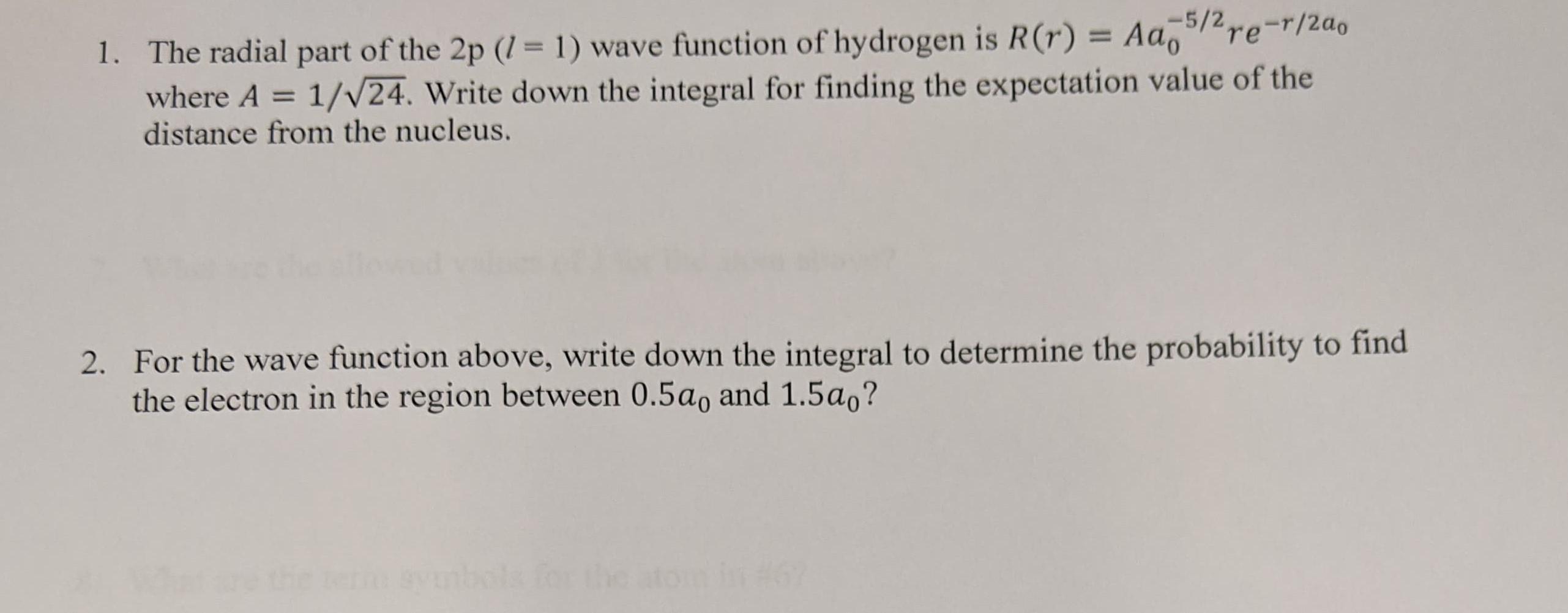 Solved Ααο -5/2 re-r/2a0 1. The radial part of the 2p (1 = | Chegg.com