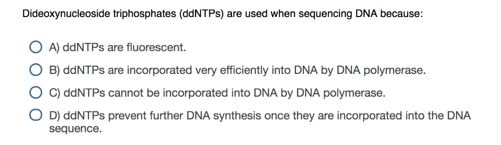 Solved Dideoxynucleoside triphosphates (ddNTPs) are used | Chegg.com