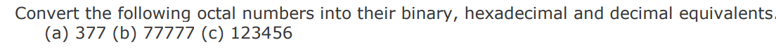 Solved Convert the following octal numbers into their | Chegg.com