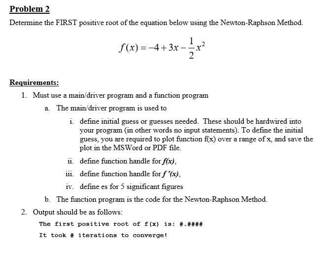 Solved Problem 2 Determine the FIRST positive root of the | Chegg.com