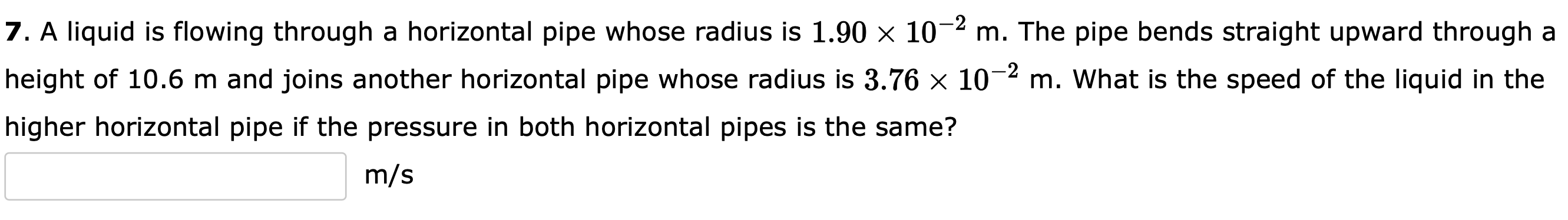 Solved 7. A liquid is flowing through a horizontal pipe | Chegg.com