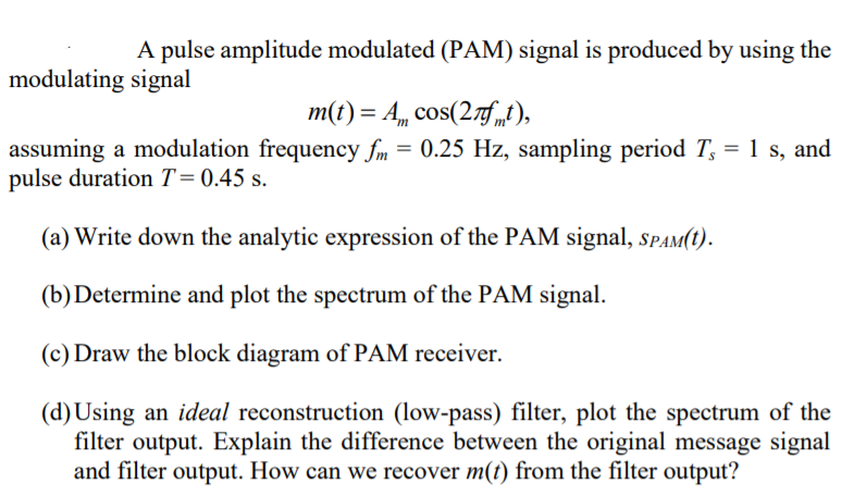 Solved A pulse amplitude modulated (PAM) signal is produced | Chegg.com