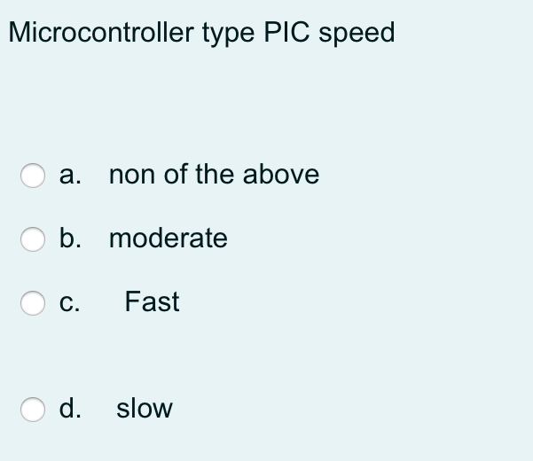 Solved Microcontroller type PIC speed a. non of the above b. | Chegg.com