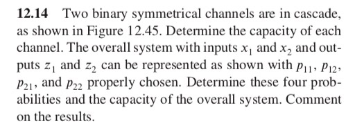 Solved 12.14 Two binary symmetrical channels are in cascade, | Chegg.com