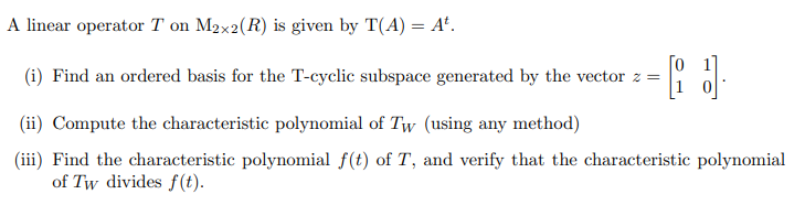 Solved A linear operator T on M2×2(R) is given by T(A)=At. | Chegg.com