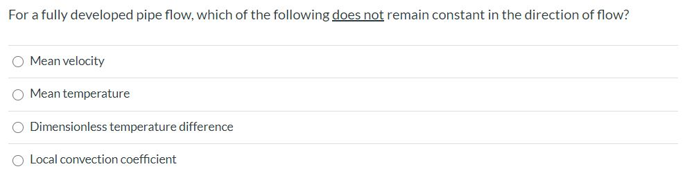 Solved For a fully developed pipe flow, which of the | Chegg.com