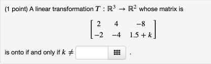 Solved (1 point) A linear transformation T:R3 → R2 whose | Chegg.com