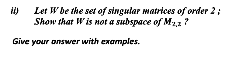 Solved Ii Let W Be The Set Of Singular Matrices Of Order 2