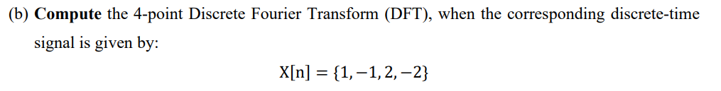 Solved (b) Compute the 4-point Discrete Fourier Transform | Chegg.com