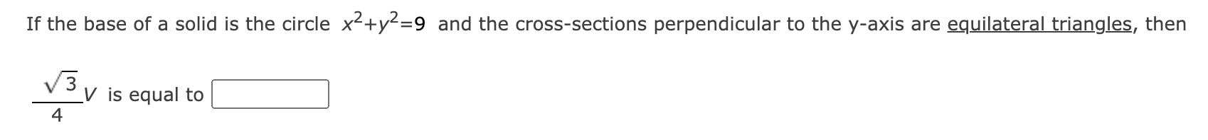 Solved If the base of a solid is the circle x2+y2=9 and the | Chegg.com
