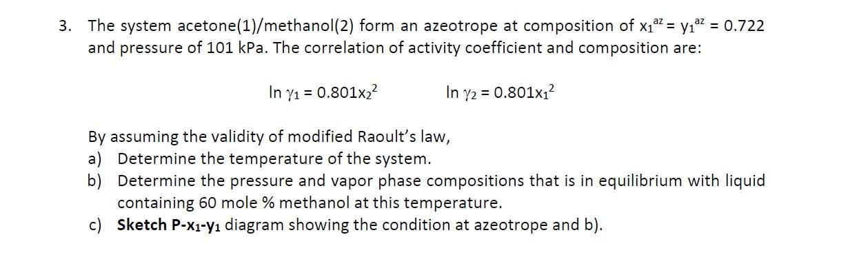 Solved az = 3. The system acetone(1)/methanol(2) form an | Chegg.com