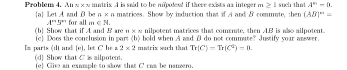 Solved Problem 4. An nxn matrix A is said to be nilpotent if | Chegg.com