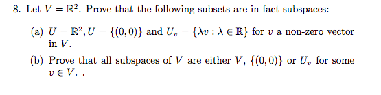 Solved 8. Let V=R2. Prove that the following subsets are in | Chegg.com