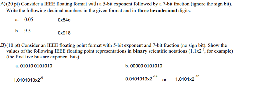 Solved A) (20 pt) Consider a IEEE floating format with a | Chegg.com