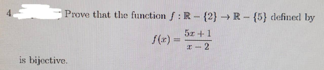 Solved 4 Prove that the function f: R - {2} R {5} defined by | Chegg.com