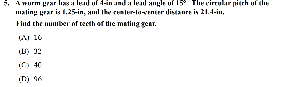 Solved 5. A worm gear has a lead of 4-in and a lead angle of | Chegg.com