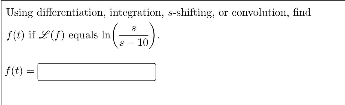 Solved Using differentiation, integration, s-shifting, or | Chegg.com