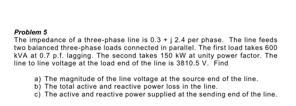 Solved Problem 5 The impedance of a three-phase line is 0.3 | Chegg.com