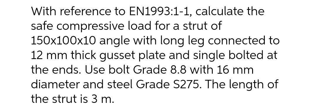 Solved With reference to EN1993:1-1, calculate the safe | Chegg.com