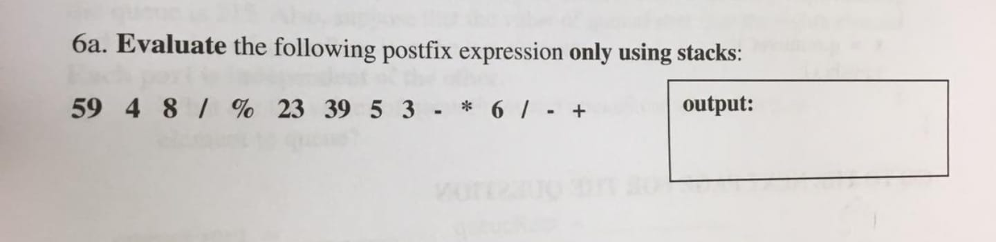 Solved 6a. Evaluate the following postfix expression only | Chegg.com