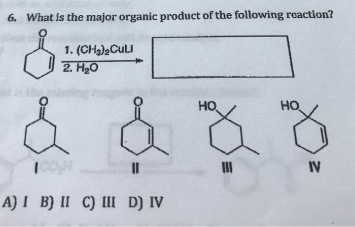 Solved 6. What is the major organic product of the following | Chegg.com