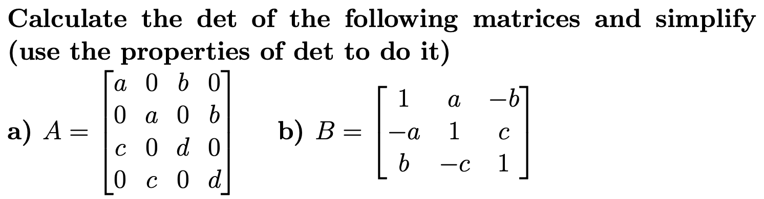 Solved Calculate the det of the following matrices and | Chegg.com
