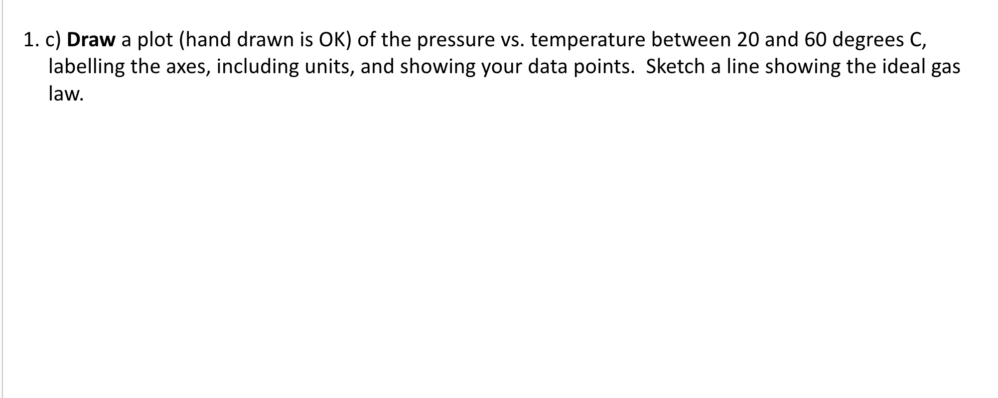 1. c) Draw a plot (hand drawn is OK ) of the pressure | Chegg.com