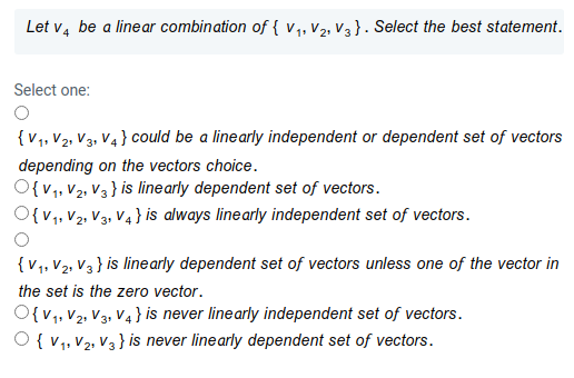 Solved Let V4 be a linear combination of { V1, V2, V3}. | Chegg.com