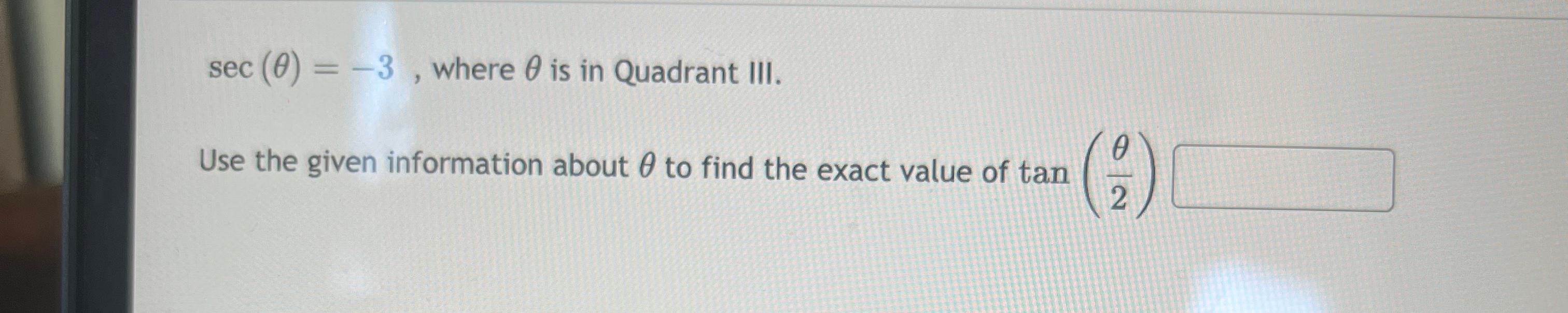 Solved sec⁡(theta )=-3, where theta is in Quadrant | Chegg.com
