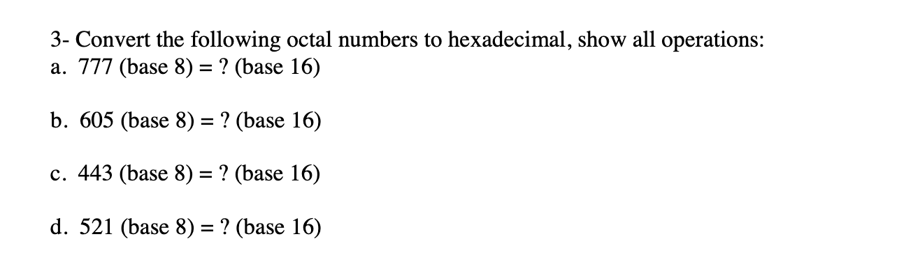 Solved 3- Convert the following octal numbers to | Chegg.com