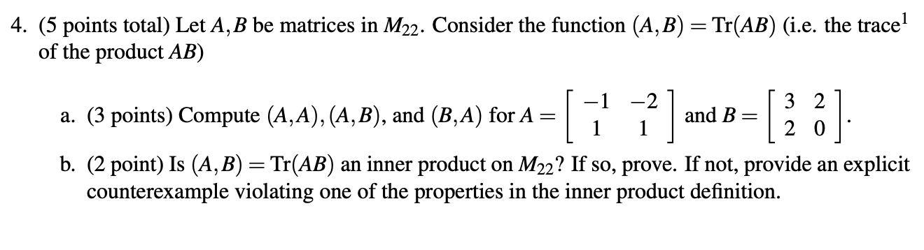 Solved (5 points total) Let A,B be matrices in M22. Consider | Chegg.com