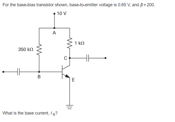 Solved For the base-bias transistor shown, base-to-emitter | Chegg.com