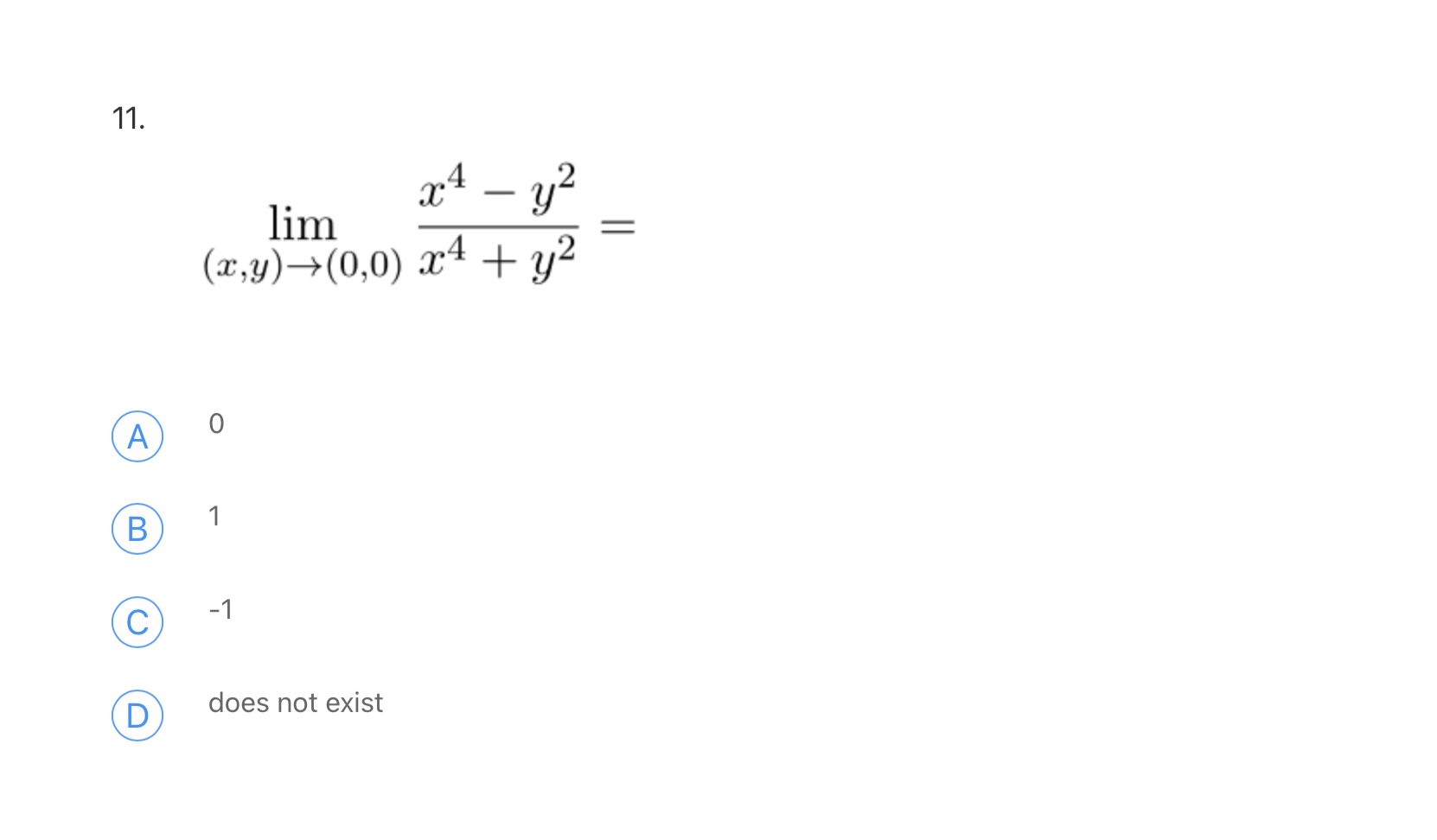 Solved 11. lim(x,y)→(0,0)x4+y2x4−y2= 0 1 −1 does not exist | Chegg.com