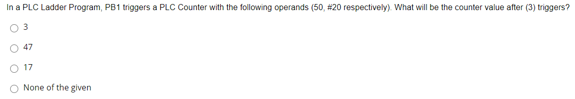 Solved In a PLC Ladder Program, PB1 triggers a PLC Counter | Chegg.com