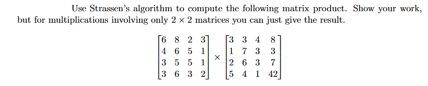 Solved Use Strassen's algorithm to compute the following | Chegg.com