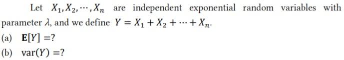 Solved Let X1, X2, . , Xn are independent exponential random | Chegg.com