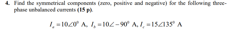 Solved 4. Find the symmetrical components (zero, positive | Chegg.com