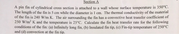 Solved Section A A pin fin of cylindrical cross section is | Chegg.com