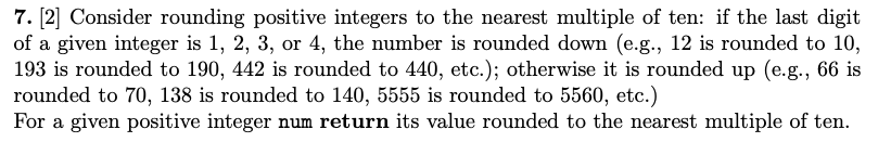 Solved 7. [2] Consider rounding positive integers to the | Chegg.com