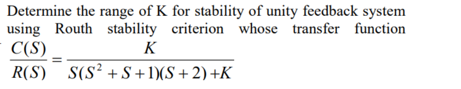 Solved Determine the range of K ﻿for stability of ﻿unity | Chegg.com