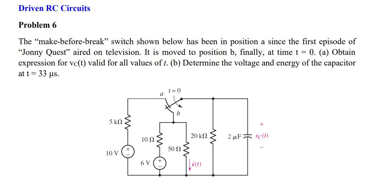 Solved Driven RC Circuits Problem 6 The “make-before-break” | Chegg.com