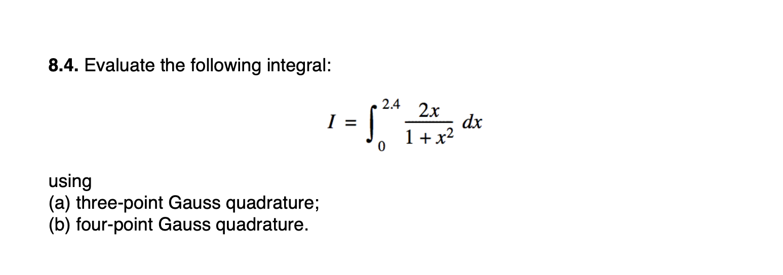 Solved 8.4. Evaluate the following integral: 2.4 2x 1 = 1 dx | Chegg.com