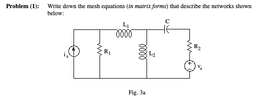 Solved Problem (1): Write down the mesh equations in matrix | Chegg.com