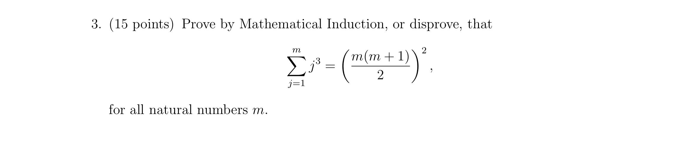 Solved 3. (15 points) Prove by Mathematical Induction, or | Chegg.com