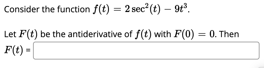 Solved Consider the function f(t) = 2 sec?(t) – 9t'. Let | Chegg.com