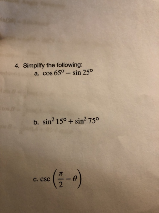 Solved 4. Simplify the following: a. cos 65 - sin 25 b. sin2 | Chegg.com