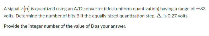 Solved A signal x[n] is quantized using an A/D converter | Chegg.com