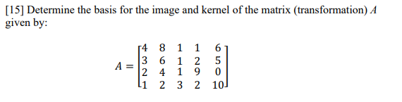Solved [15] Determine the basis for the image and kernel of | Chegg.com