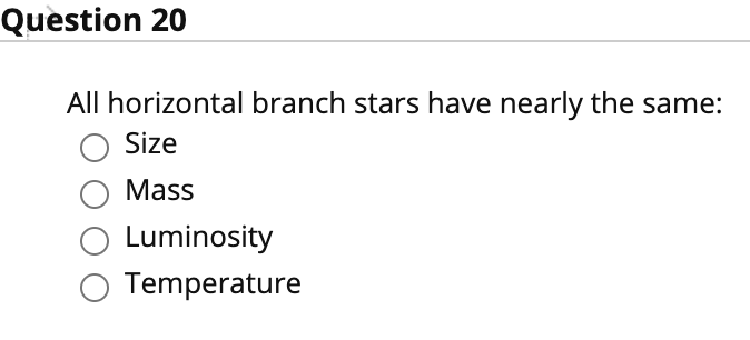 Solved Question 20 All horizontal branch stars have nearly | Chegg.com