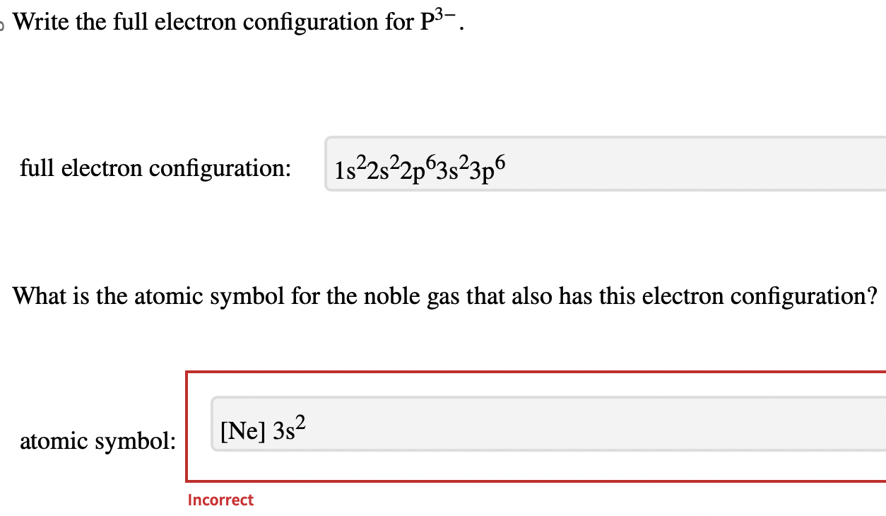 Solved Write the full electron configuration for P3−. full | Chegg.com Solved Write the full electron configuration for P3−. full | Chegg.com